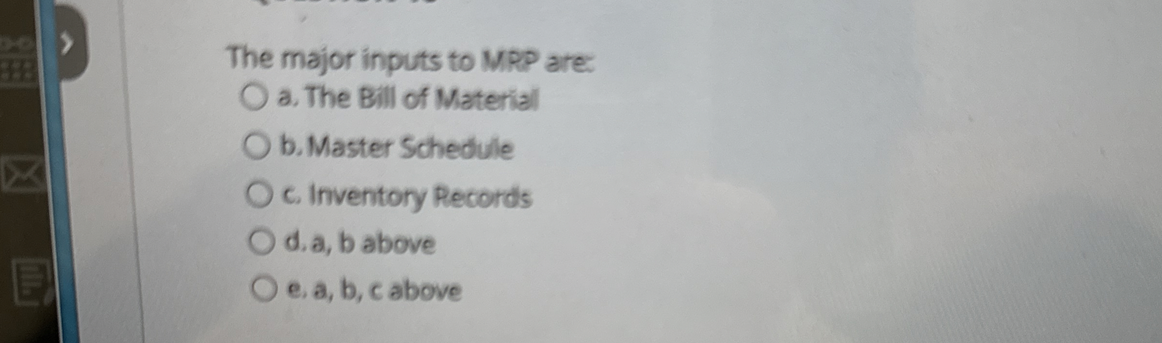 Solved The major inputs to MRP are:a. ﻿The Bill of | Chegg.com