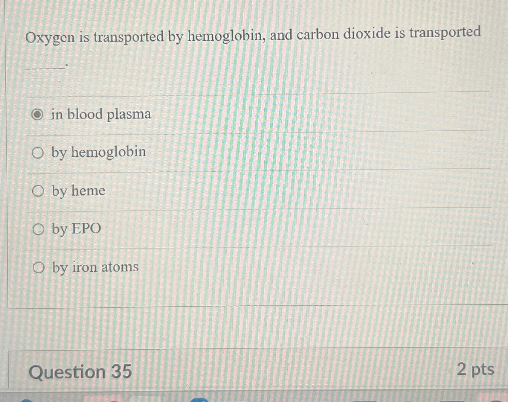 Solved Oxygen is transported by hemoglobin, and carbon | Chegg.com