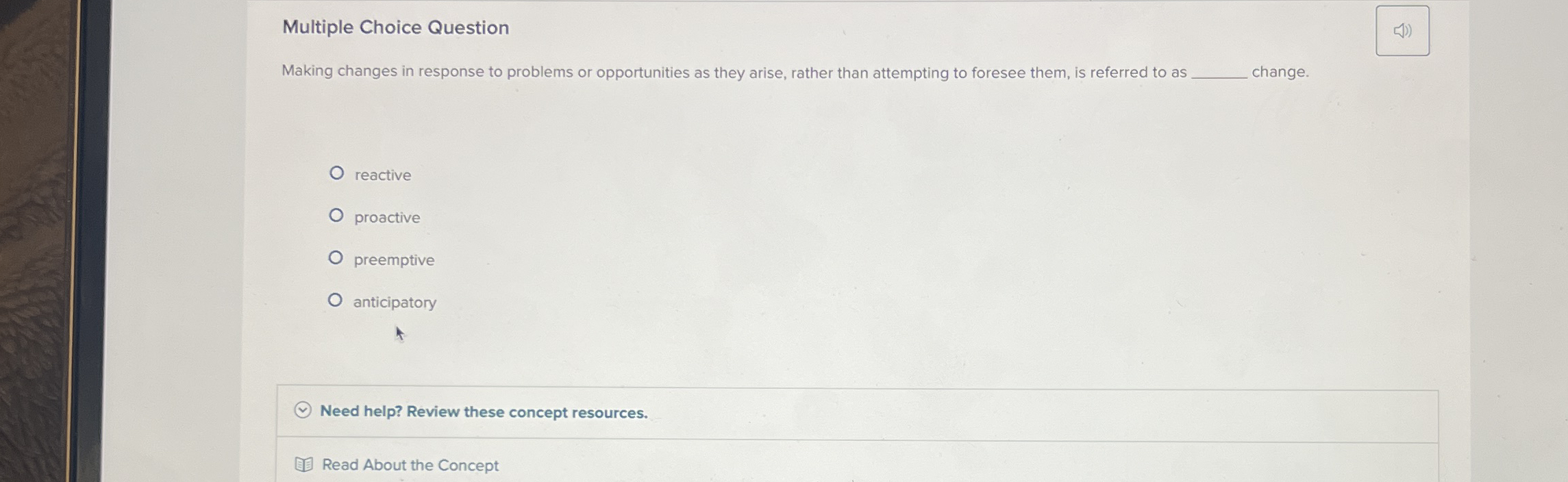 Solved Multiple Choice QuestionMaking changes in response to | Chegg.com