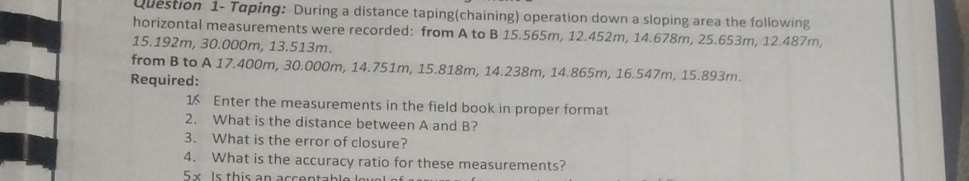 Solved Question 1-Taping: During a distance taping(chaining) | Chegg.com