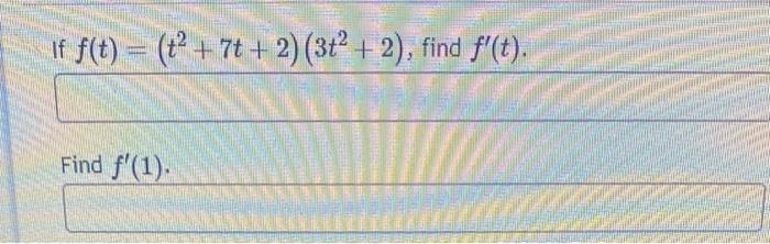 Solved If f(t)=(t2+7t+2)(3t2+2) Find f′(1). | Chegg.com