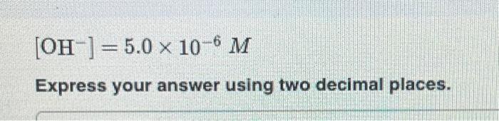 Solved [OH−]=9×10−2M Express your answer using one decimal | Chegg.com