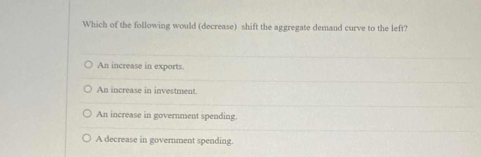Solved Which of the following would (decrease) ﻿shift the | Chegg.com