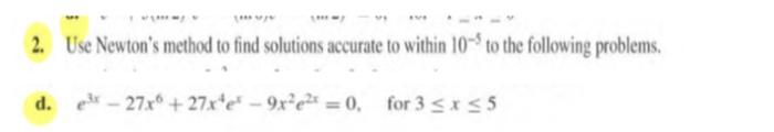 Solved 2. Use Newton's method to find solutions accurate to | Chegg.com