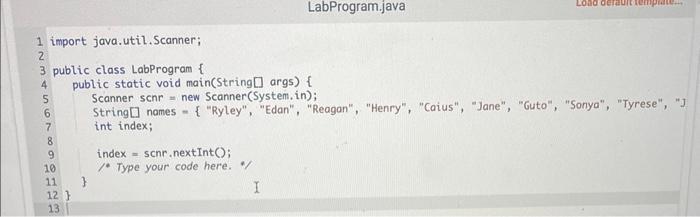 Solved Given an array of 10 names, complete the main method | Chegg.com