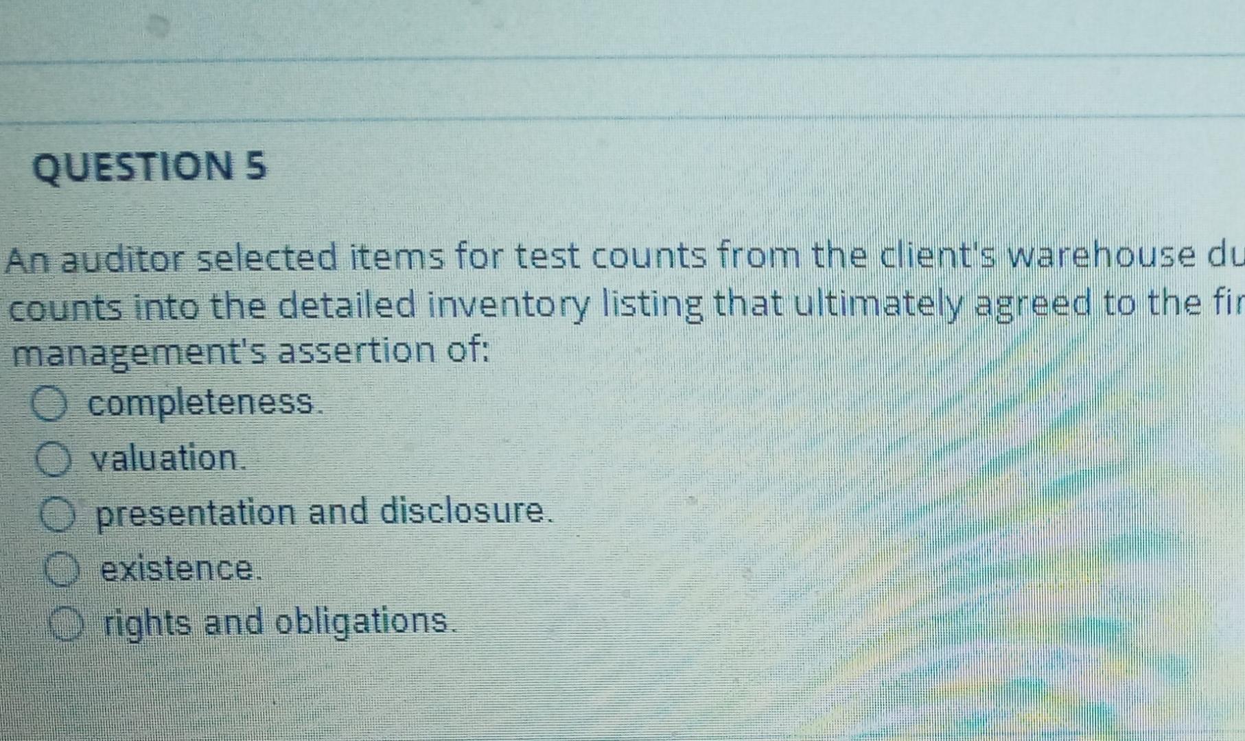 Solved QUESTION 5 An auditor selected items for test counts | Chegg.com