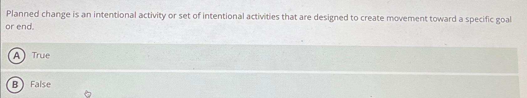 Solved Planned change is an intentional activity or set of | Chegg.com