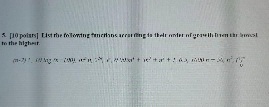 Solved 5. [10 points] List the following functions according | Chegg.com