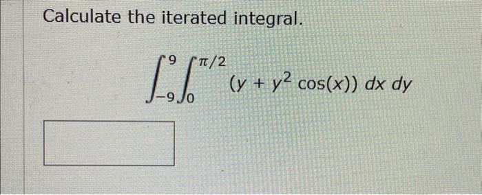 Solved Calculate the iterated integral. | Chegg.com