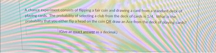 Solved A chance experiment consists of flipping a fair coin | Chegg.com