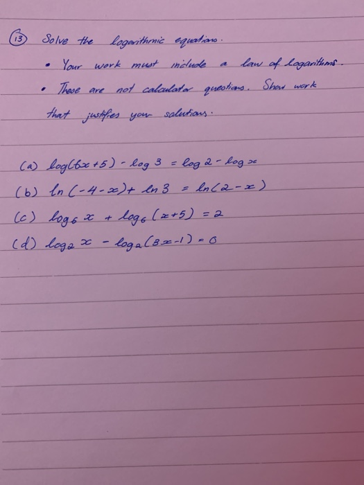 Solved Solve the logarithmic equations Your work must | Chegg.com