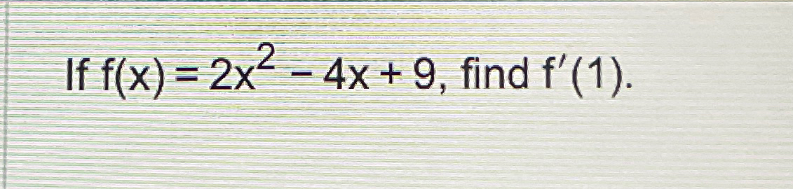 Solved If F X 2x2 4x 9 ﻿find F 1