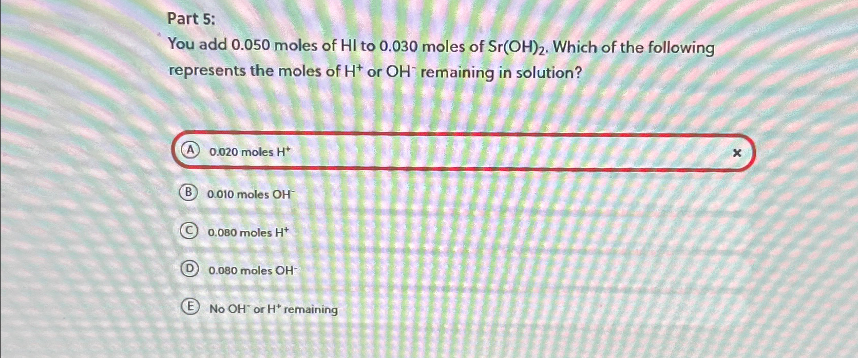 Solved Part 5:You add 0.050 ﻿moles of HI ﻿to 0.030 ﻿moles of | Chegg.com
