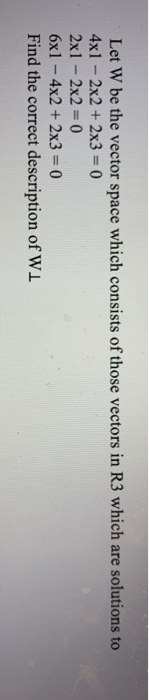 Solved Let W be the vector space which consists of those | Chegg.com