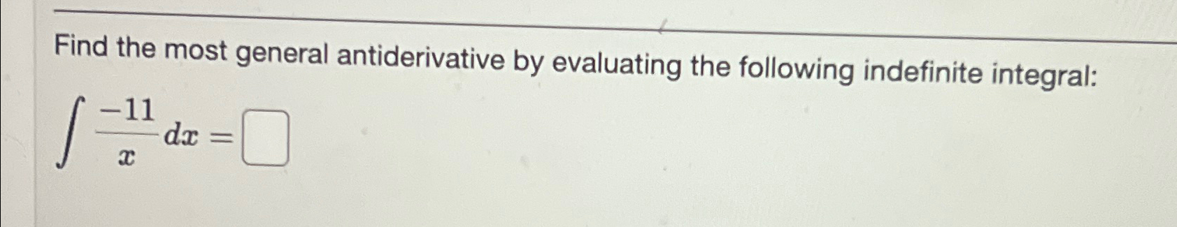 Solved Find the most general antiderivative by evaluating | Chegg.com