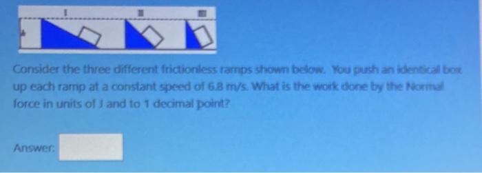 Solved Consider the three different frictionless ramps shown | Chegg.com