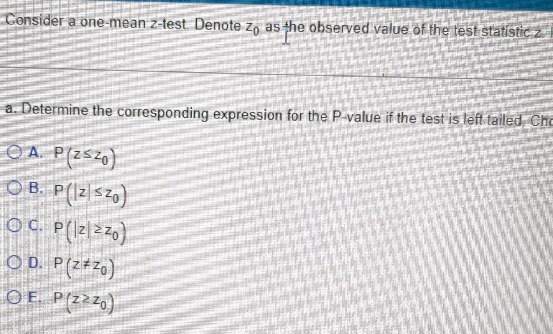 Solved Consider a one-mean z-test. Denote z0 as the observed | Chegg.com