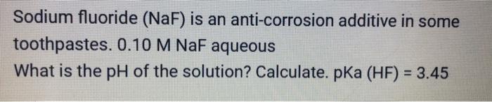 Solved Sodium fluoride (NaF) is an anti-corrosion additive | Chegg.com