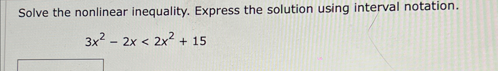Solved Solve the nonlinear inequality. Express the solution | Chegg.com