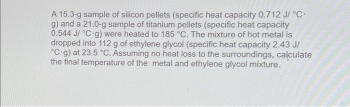Solved A 15.3-g sample of silicon pellets (specific heat | Chegg.com