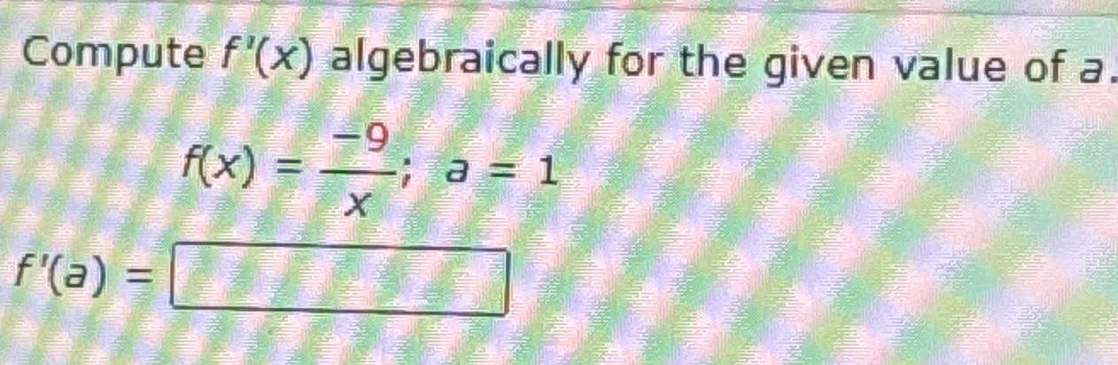 Solved Compute f'(x) ﻿algebraically for the given value of | Chegg.com