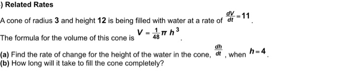 Solved -) Related Rates A cone of radius 3 and height 12 is | Chegg.com
