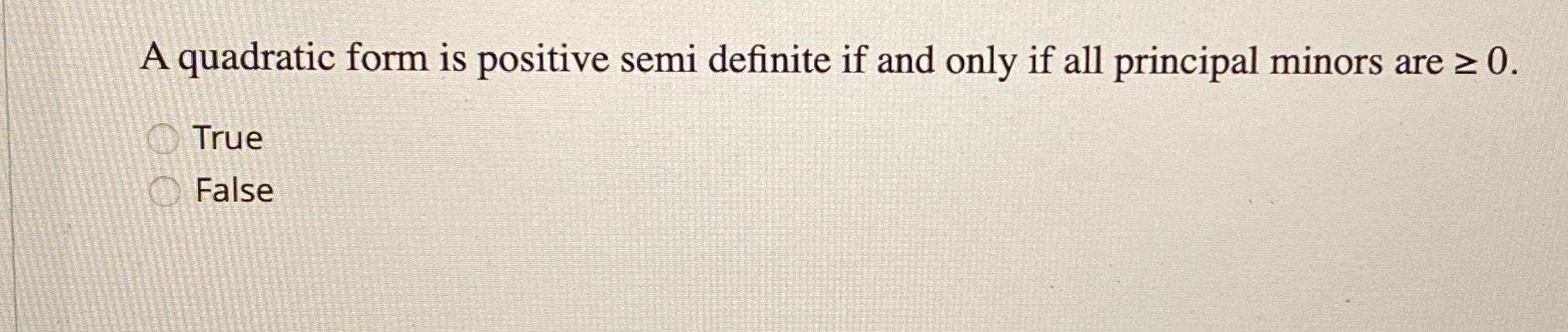 Solved A quadratic form is positive semi definite if and | Chegg.com