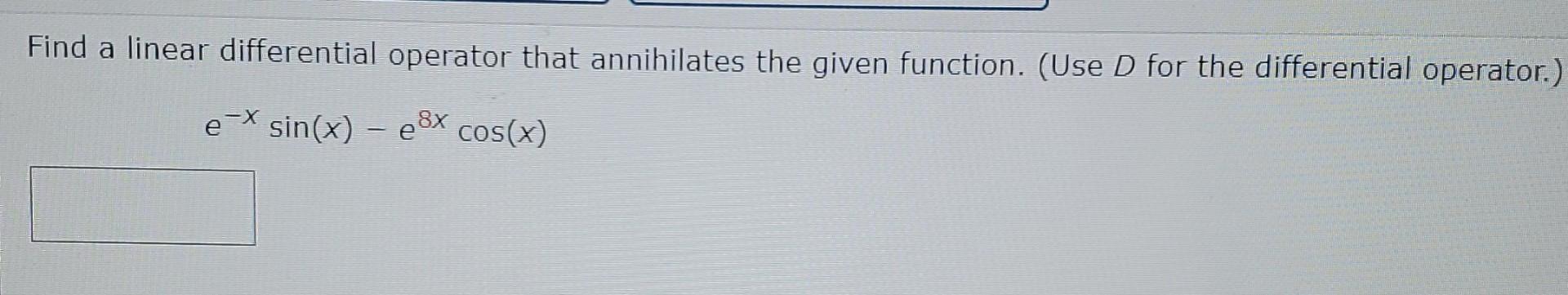 Solved Find a linear differential operator that annihilates | Chegg.com