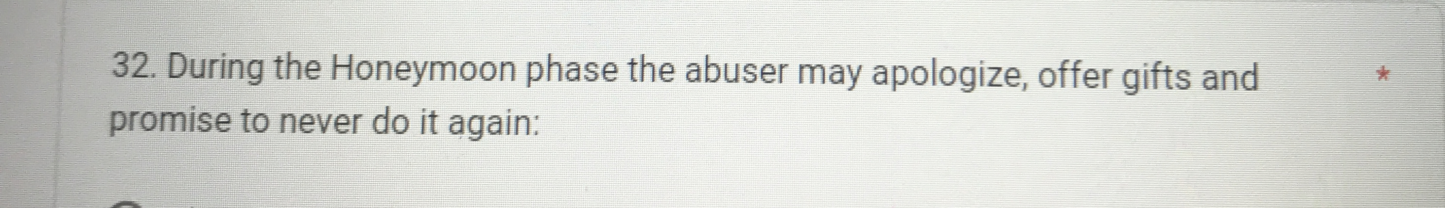 Solved During the Honeymoon phase the abuser may apologize, | Chegg.com