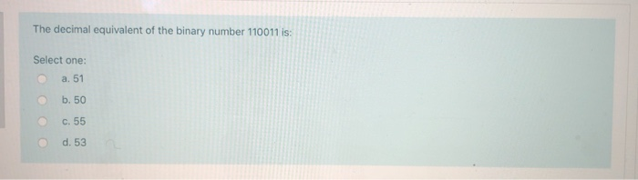 Solved The decimal equivalent of the binary number 110011 | Chegg.com