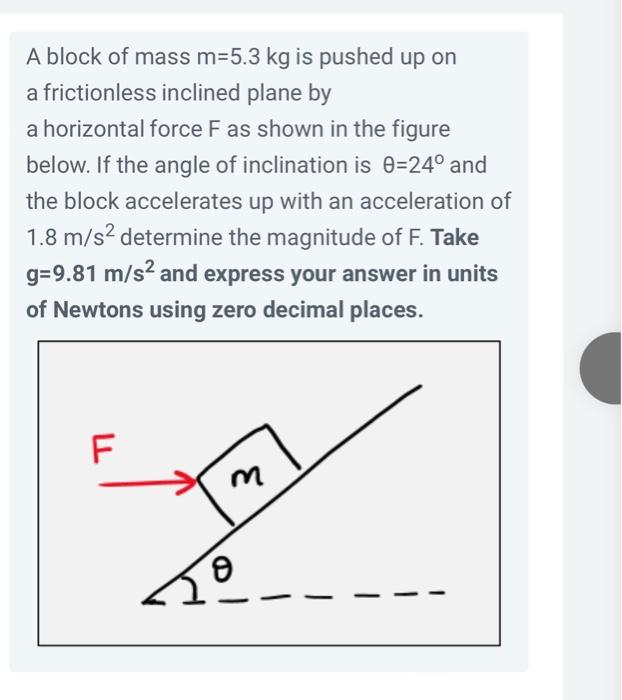 Solved A block of mass m=5.3 kg is pushed up on a | Chegg.com
