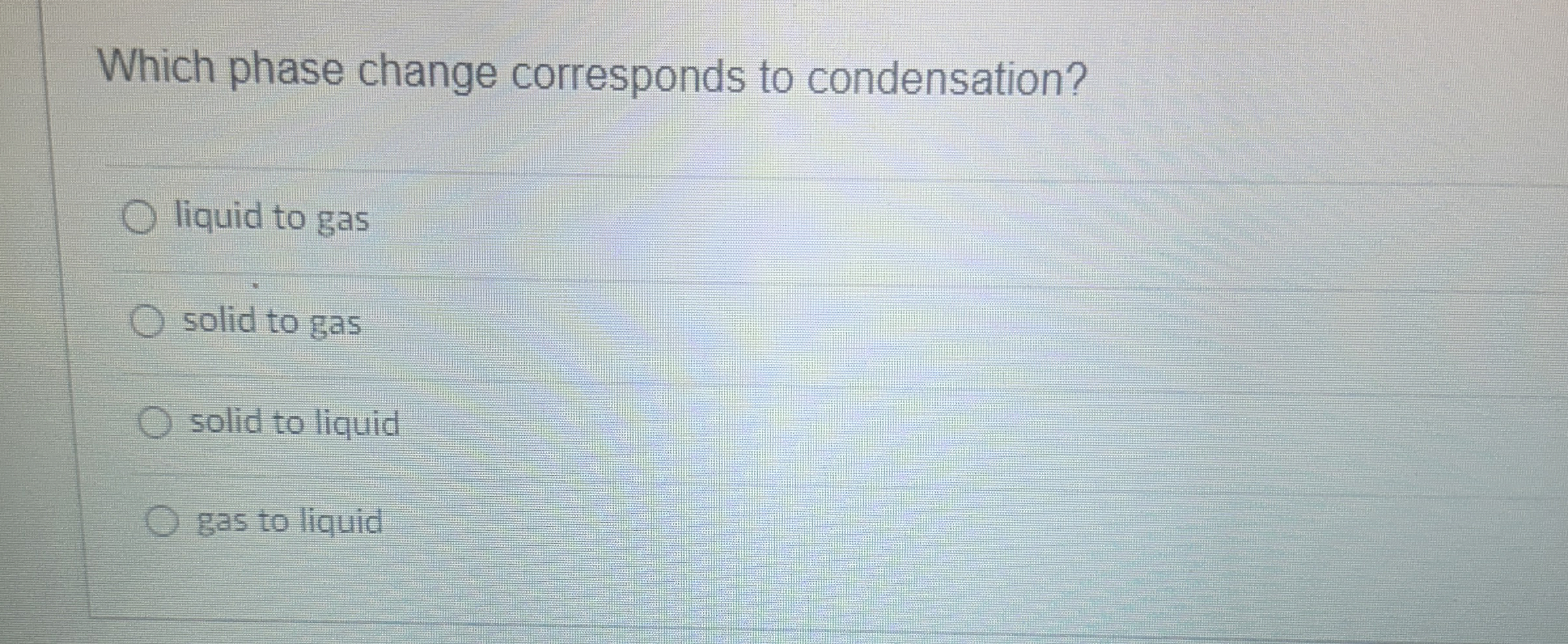 Solved Which phase change corresponds to condensation?liquid | Chegg.com