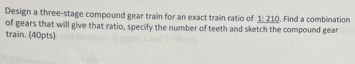 Solved Design a three-stage compound gear train for an exact | Chegg.com