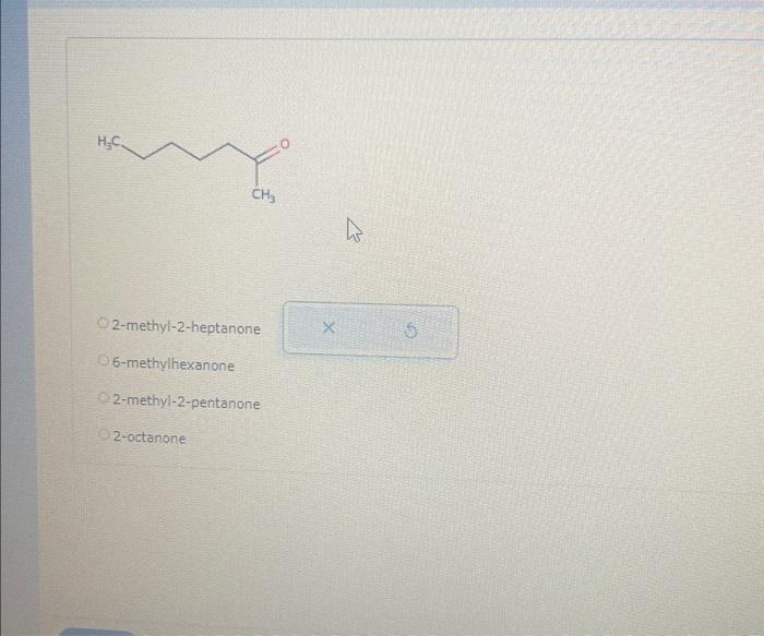 Solved 2-methyl-2-heptanone 6-methylhexanone | Chegg.com