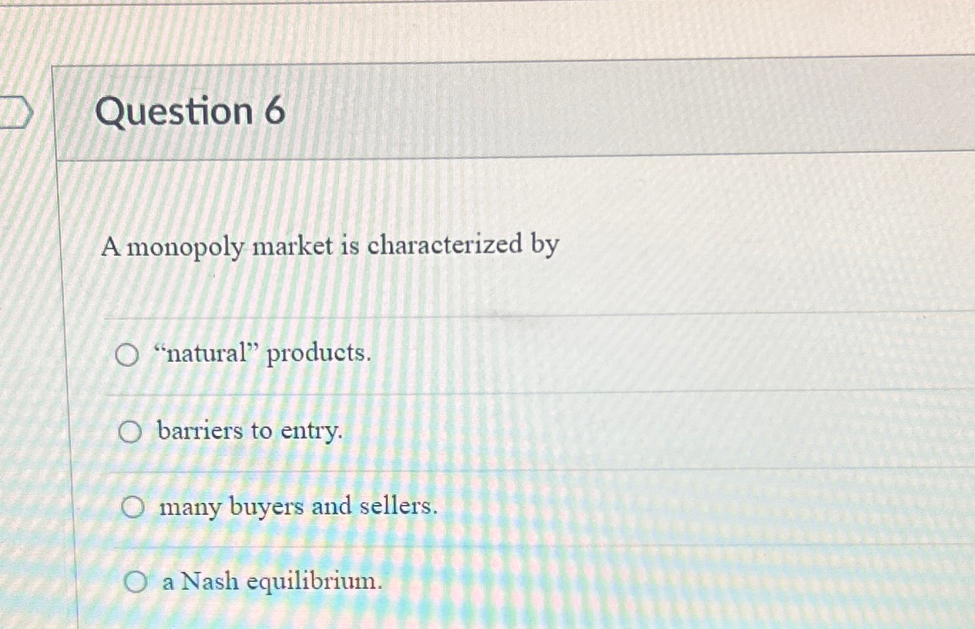 Solved Question 6A monopoly market is characterized | Chegg.com