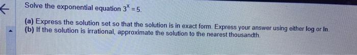 Solved Solve the exponential equation 3x=5. (a) Express the | Chegg.com