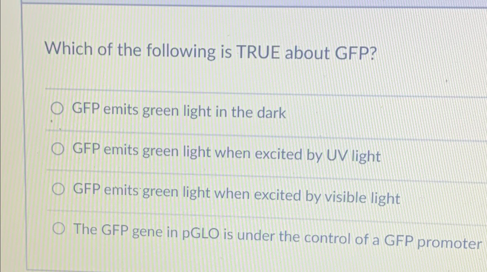 Solved Which of the following is TRUE about GFP?GFP emits | Chegg.com