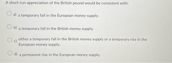 Solved A short-run appreciation of the British pound would | Chegg.com