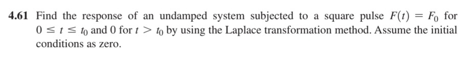 Solved 4.61 ﻿Find the response of an undamped system | Chegg.com