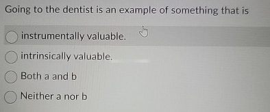 Solved Going to the dentist is an example of something that | Chegg.com