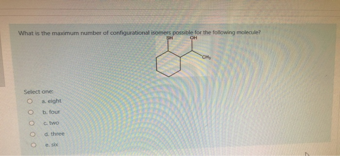Solved What is the maximum number of configurational isomers | Chegg.com