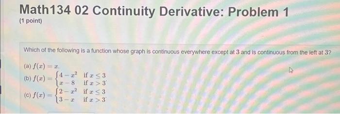 Solved Math134 02 Continuity Derivative: Problem 1 (1 point) | Chegg.com