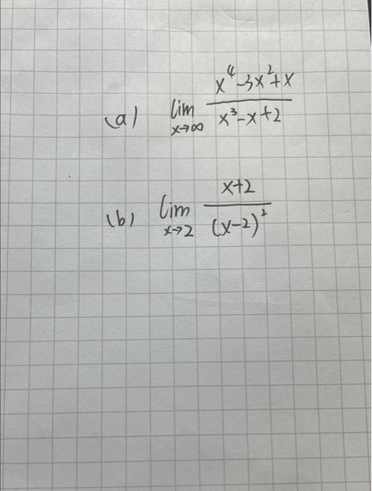 Solved a) limx→∞x3−x+2x4−3x2+x (b) limx→2(x−2)2x+2 | Chegg.com