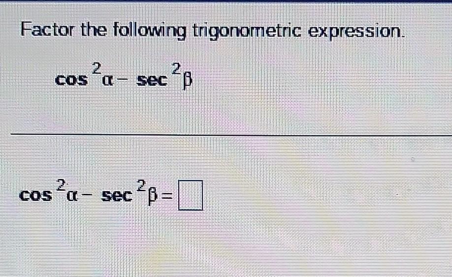Solved Factor the following trigonometric expression. | Chegg.com