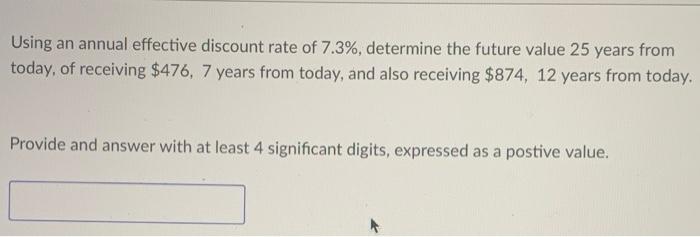 Solved Using an annual effective discount rate of 7.3%, | Chegg.com