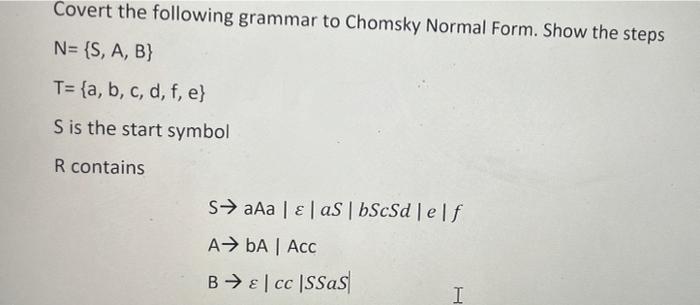 Solved Covert the following grammar to Chomsky Normal Form. | Chegg.com