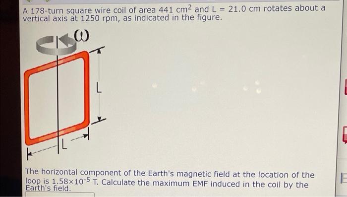 Solved A 178-turn square wire coil of area 441 cm2 and | Chegg.com