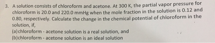 Solved 3. A solution consists of chloroform and acetone. At | Chegg.com