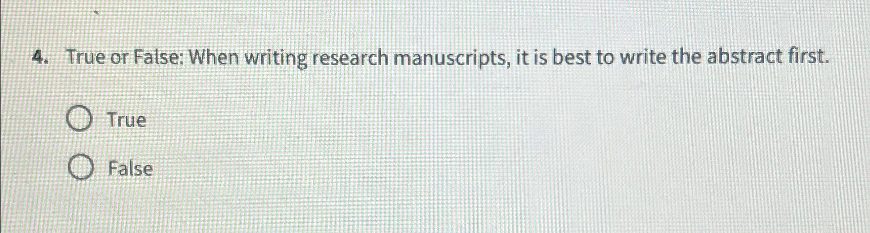Solved True or False: When writing research manuscripts, it | Chegg.com
