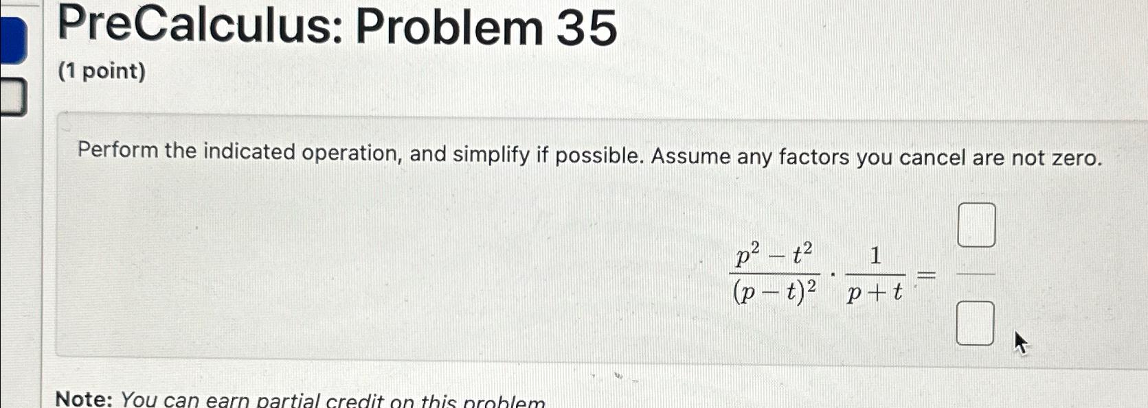 Solved PreCalculus: Problem 35(1 ﻿point)Perform the | Chegg.com